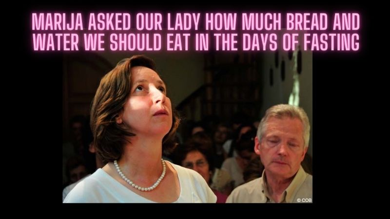 LENT 2022: MEDJUGORJE - MARIJA ASKED OUR LADY HOW MUCH BREAD AND WATER ...
