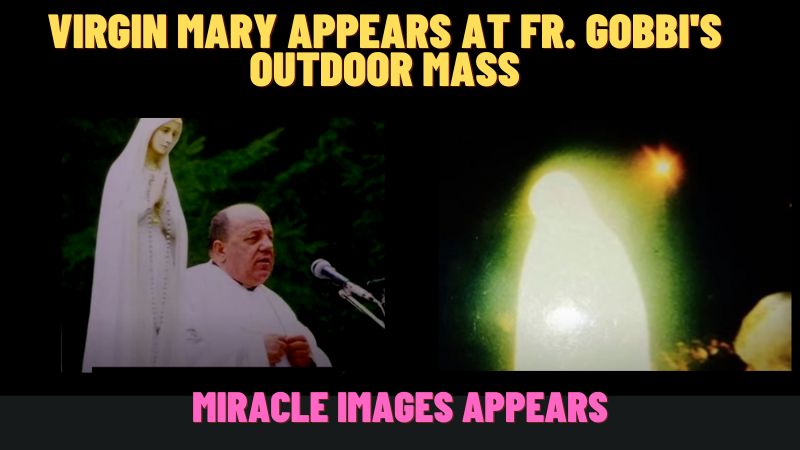 VIRGIN MARY APPEARS TO HUGE CROWD AT FR. GOBBI'S OUTDOOR MASS - MIRACLE ...