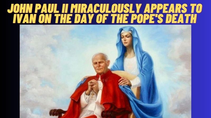 MEDJUGORJE: JOHN PAUL II MIRACULOUSLY APPEARS TO IVAN ON THE DAY OF THE ...