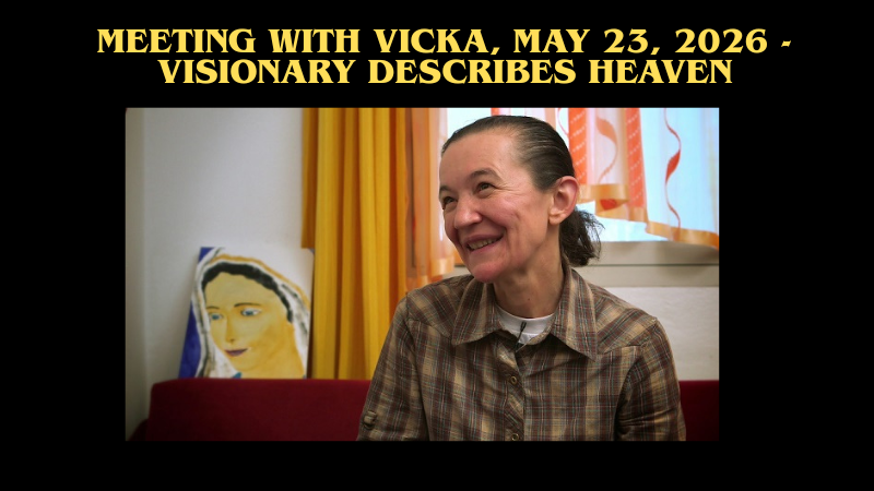 Meeting with Vicka, May 23, 2026 - Visionary Describes Heaven